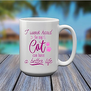 Funny Gift for Cat Lovers Show Your Work Hard Attitude for life is more beautiful 11oz 15oz White Coffee Mug