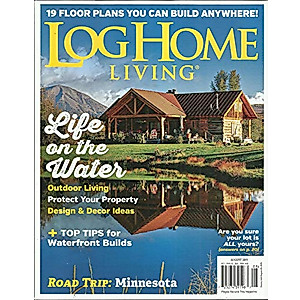 LOG HOME LIVING MAGAZINE, LIFE ON THE WATER * + TOP TIPS AUGUST, 2016