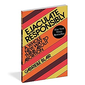 Ejaculate Responsibly: A Whole New Way to Think About Abortion