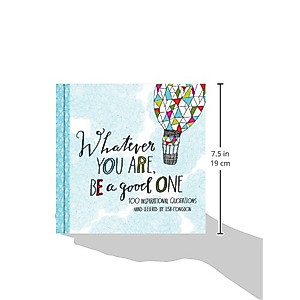 Whatever You Are, Be a Good One: 100 Inspirational Quotations Hand-Lettered by Lisa Congdon (Lisa Congdon x Chronicle Books)