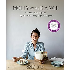 Molly on the Range: Recipes and Stories from An Unlikely Life on a Farm: A Cookbook