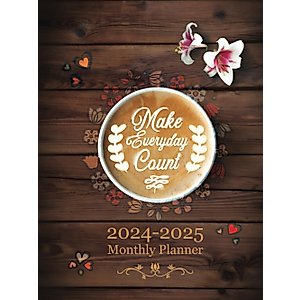 2024-2025 Monthly Planner - Make Everyday Count: Calendar, Schedule Organizer and Journal For Coffee Lovers