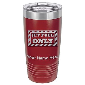 LaserGram 20oz Vacuum Insulated Tumbler Mug, Jet Fuel Only, Personalized Engraving Included (Maroon)