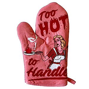 Too Hot to Handle Oven Mitt Funny Cooking Chef Sarcastic Kitchen Glove Funny Graphic Kitchenwear Funny Adult Humor Novelty Cookware Multi Oven Mitt