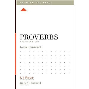 Proverbs: A 12-Week Study (Knowing the Bible)