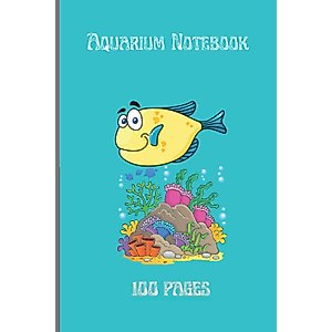 Aquarium Notebook 100 Pages: Complete Aquarium Maintenance Journal - Record all of your Aquarium Maintenance and Care - Water Testing, Treatments, ... More. Can be used for one tank or several.