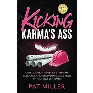 KICKING Karma’s Ass: Unbelievable Stories of Strength, Resilience, and Perseverance, All Told with a Twist of Humor