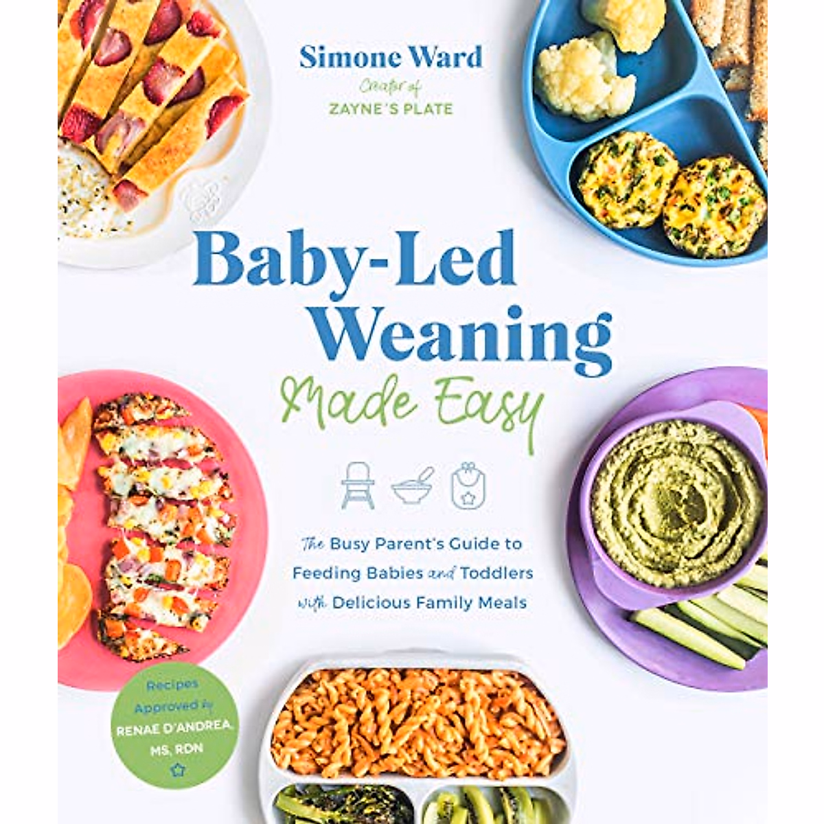 Baby-Led Weaning Made Easy: The Busy Parent's Guide to Feeding Babies and Toddlers with Delicious Family Meals