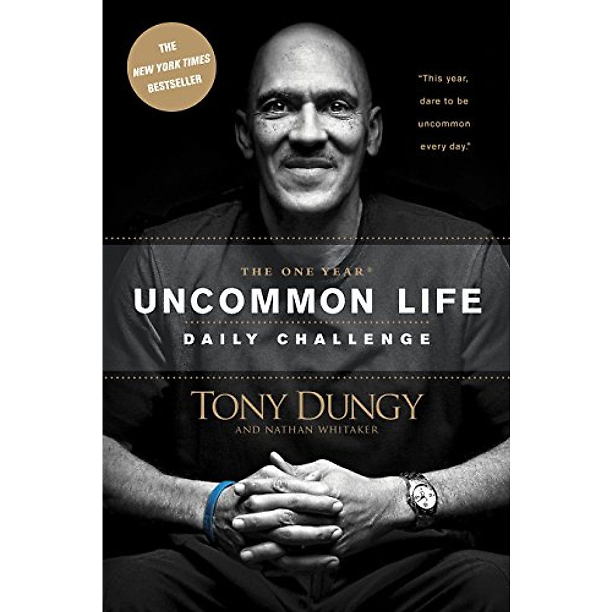 The One Year Uncommon Life Daily Challenge: A 365-Day Devotional with Daily Scriptures, Reflections, and Uncommon Key Application Prompts