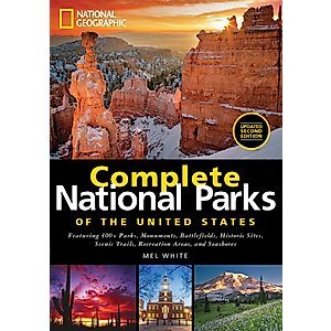 National Geographic Complete National Parks of the United States: 400+ Parks, Monuments, Battlefields, Historic Sites, Scenic Trails, Recreation Areas, and Seashores