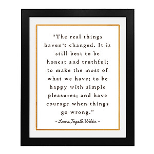 Laura Ingalls Wilder Quotes-"The Real Things Haven't Changed" -Inspirational Wall Art Sign-8 x 10"-Ready to Frame. Motivational Poster Print Ideal for Home-Office-Studio-School-Dorm Decor.