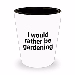 I Would Rather Be Gardening Shot Glass Unique Ceramic Funny Great Idea For Men and Women 1.4 Oz Birthday Stocking Stuffer