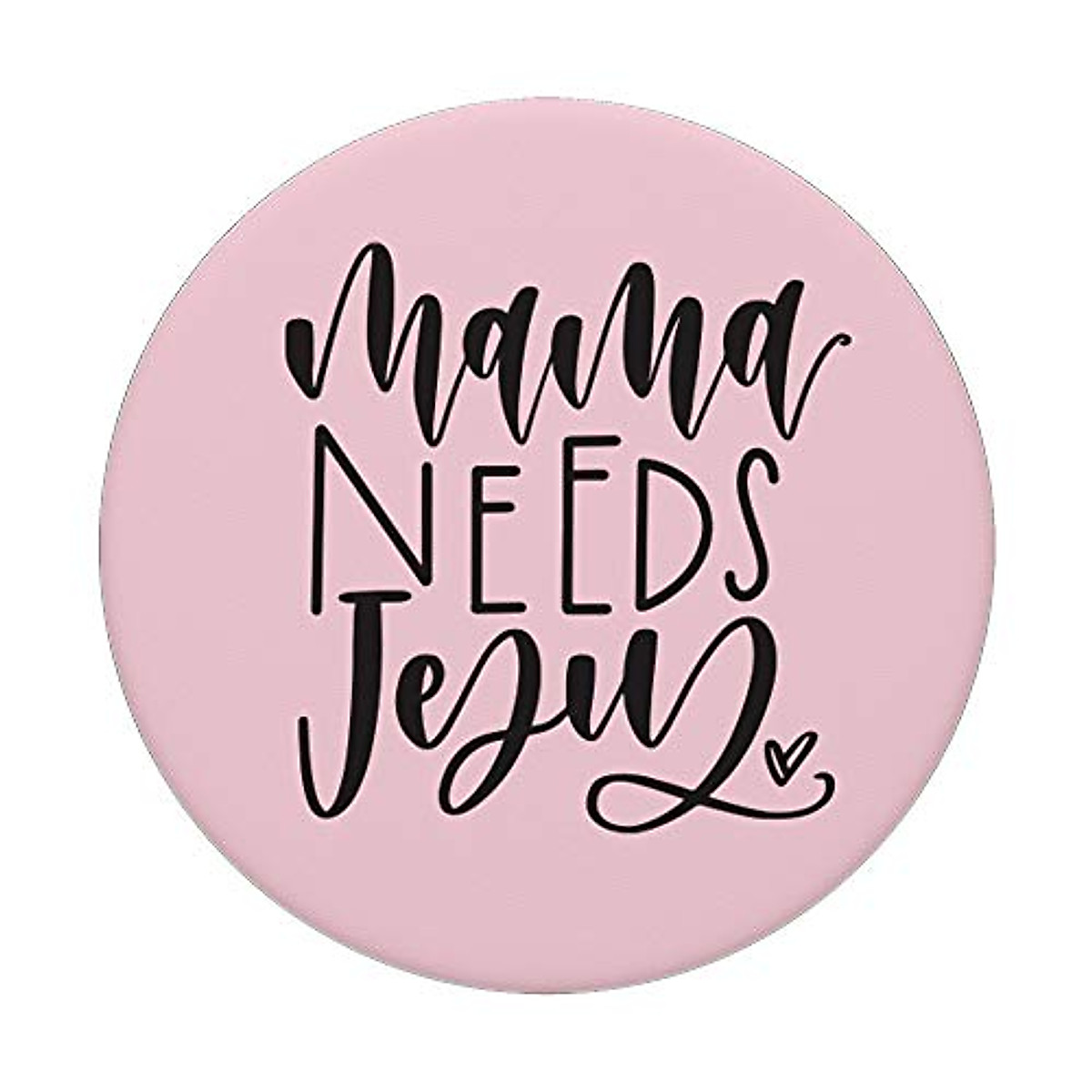 Mama needs Jesus in Pink on Black, Mom Mother Momma JLZ001 PopSockets Swappable PopGrip