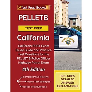 PELLETB Test Prep California: California POST Exam Study Guide and Practice Test Questions for the PELLET B Police Officer Highway Patrol Exam [4th Edition]