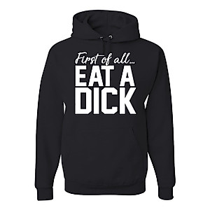 Wild Bobby First Of All … Eat A Dick Humor Unisex Graphic Hoodie Sweatshirt, Black, X-Large