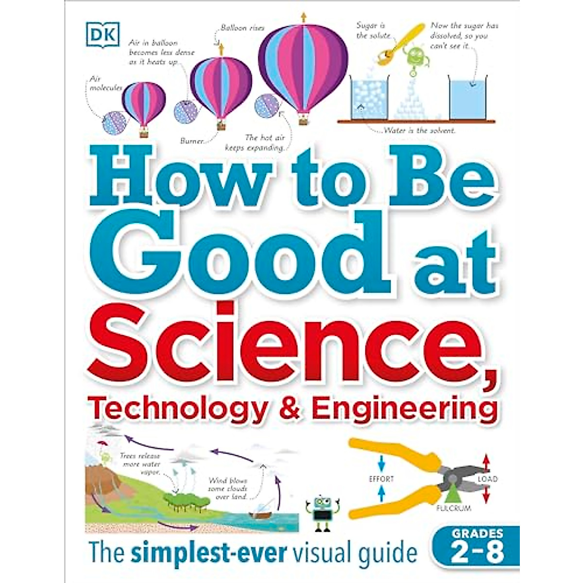 How to Be Good at Science, Technology, and Engineering (DK How to Be Good at)