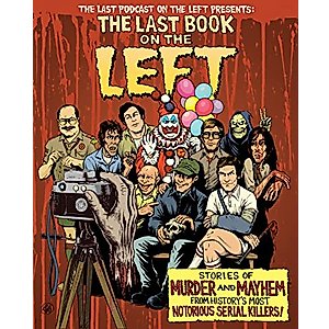 The Last Book On The Left: Stories of Murder and Mayhem from History's Most Notorious Serial Killers