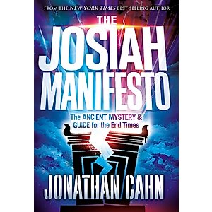 The Josiah Manifesto: The Ancient Mystery & Guide for the End Times