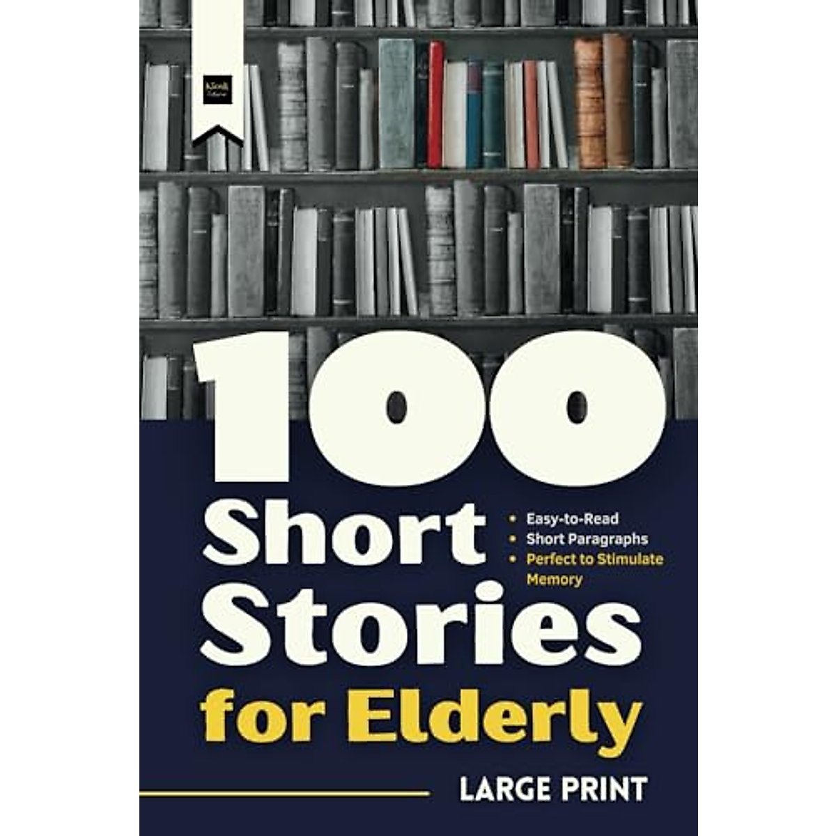 100 Short Stories for Elderly: Large Print, Easy -to -Read and Short Paragraphs - Perfect to Stimulate Memory (Short Stories in Large Print)