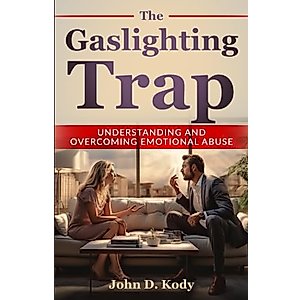 The Gaslighting Trap: Understanding and Overcoming Emotional Abuse
