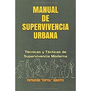 Manual de Supervivencia Urbana: Técnicas y Tácticas de Supervivencia Moderna (Spanish Edition)
