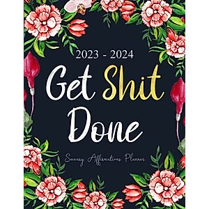 Get Shit Done Sweary Affirmations Planner 2023-2024: 2 Year (24 Month) Monthly Organizer Large 8.5 x 11 with Funny Cuss Word, Inspirational and ... To Do Lists, Habit Tracker, Important Dates