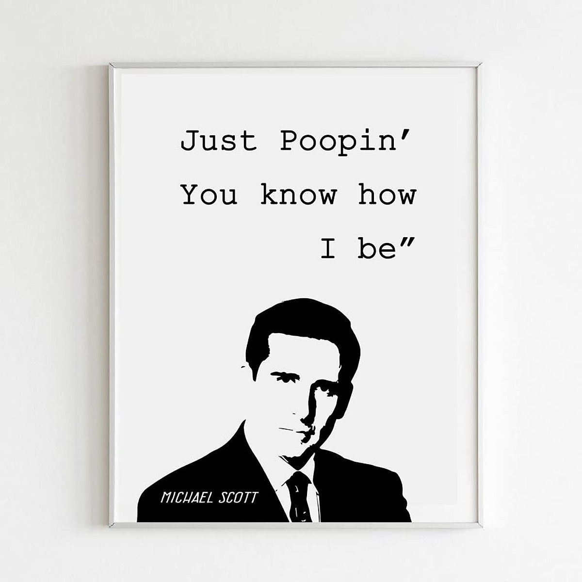 Just Poopin You Know How I Be, Michael Scott Poster, Guest Bathroom and Office Wall Art,Unique Decoration for Restroom, Guest Bath, Powder Room, Rest Roomn Unframed (8x10Inches)