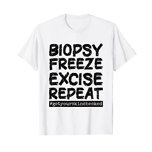 Dermatology Nurse Biopsy Freeze Excise Repeat T-Shirt
