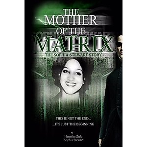 The Mother of The Matrix-The Sophia Stewart Story