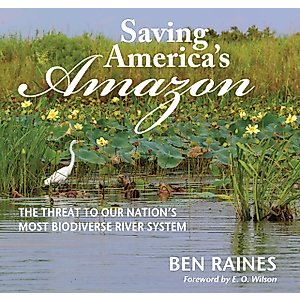 Saving America's Amazon: The Threat to Our Nation’s Most Biodiverse River System