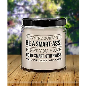 The Improper Mug If Youre Going to Be A Smart Ass Candle for Friends Coworker Birthday Christmas Ideas Sarcastic Funny Friendship Keepsake 9 Oz. Vanilla Scented Soy Wa