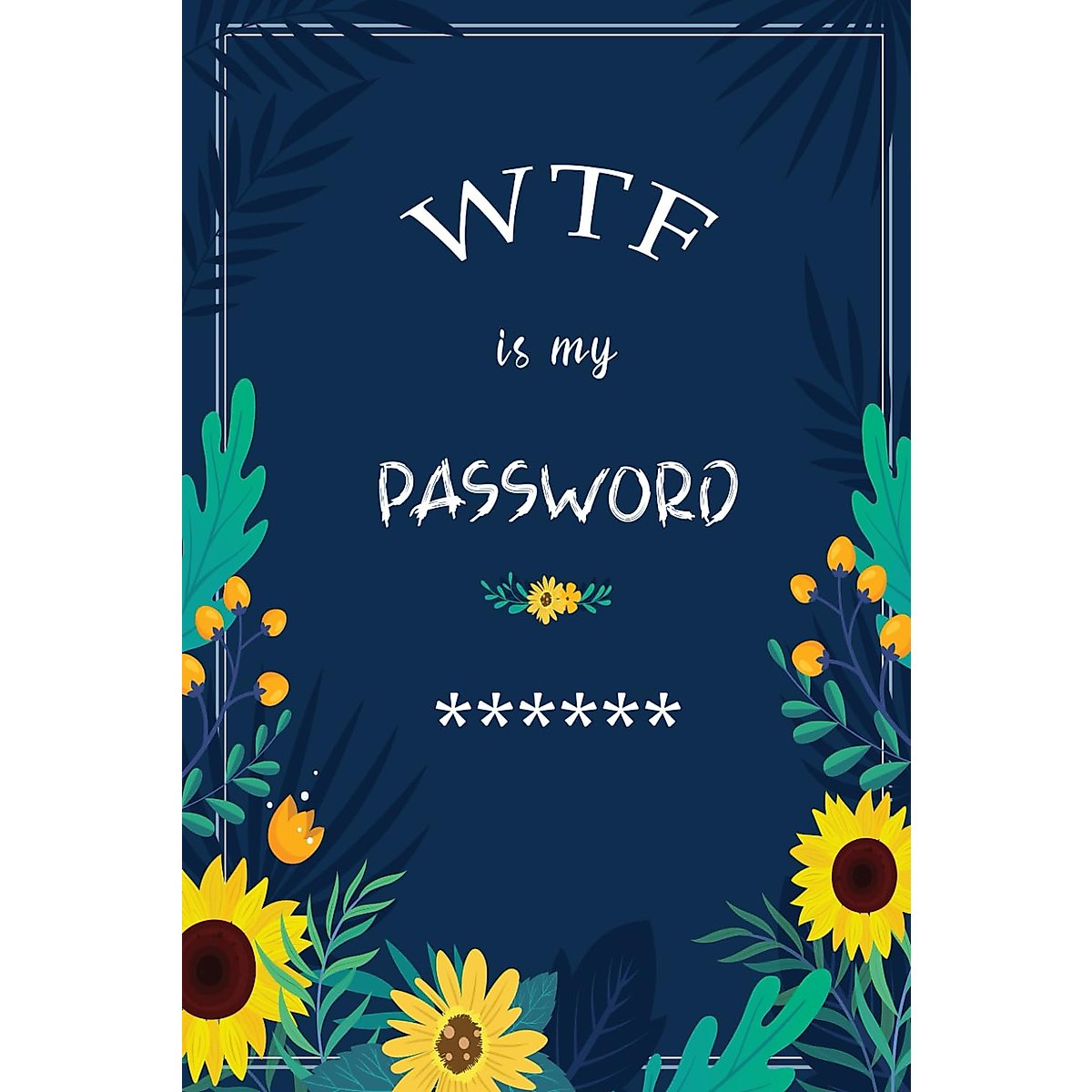 WTF is My Password: Password Book, Password Log Book and Internet Password Organizer, Alphabetical Password Book