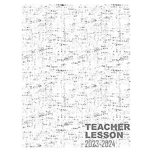 Teacher lesson planner 2023-2024: Monthly, Weekly, Daily Organizer From August 2023 to July 2024, Academic Year