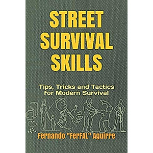 Street Survival Skills: Tips, Tricks and Tactics for Modern Survival