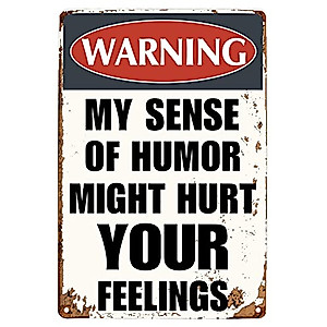Funny Sarcastic Metal Signs Warning My Sense of Humor Might Hurt Your Feelings For Garage Man Cave Bar Home Bedroom Sign Wall Decor Tin Signs 8"x12"