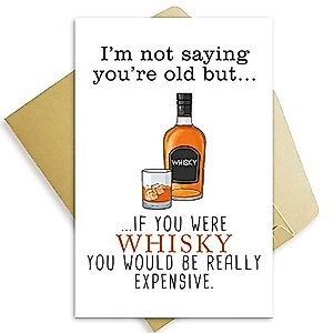 Funny Whiskey Birthday Card for Friend, Cute Joke Bday Card for Boyfriend Girlfriend, I Am Not Saying You Are Old Fun Original Card for Family Members