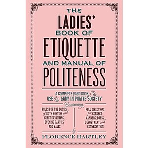The Ladies' Book of Etiquette and Manual of Politeness