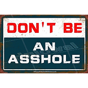 Don't BE an Asshole Metal Sign Vintage Poster Creative Home Wall Decor Garden Bar Cafe Club 8" x 12"