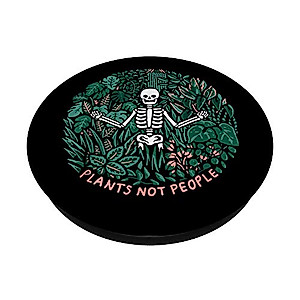 Funny Plants Not People Skeleton, Plant Lover, Gardener PopSockets PopGrip: Swappable Grip for Phones & Tablets