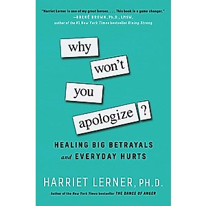 Why Won't You Apologize?: Healing Big Betrayals and Everyday Hurts