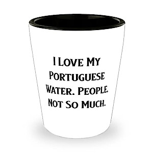 I Love My Portuguese Water. People, Not So Much. Shot Glass, Portuguese Water Dog Present From Friends, New Ceramic Cup For Pet Lovers