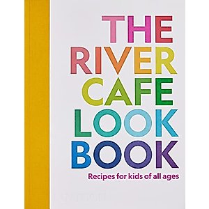 The River Cafe Look Book, Recipes for Kids of all Ages