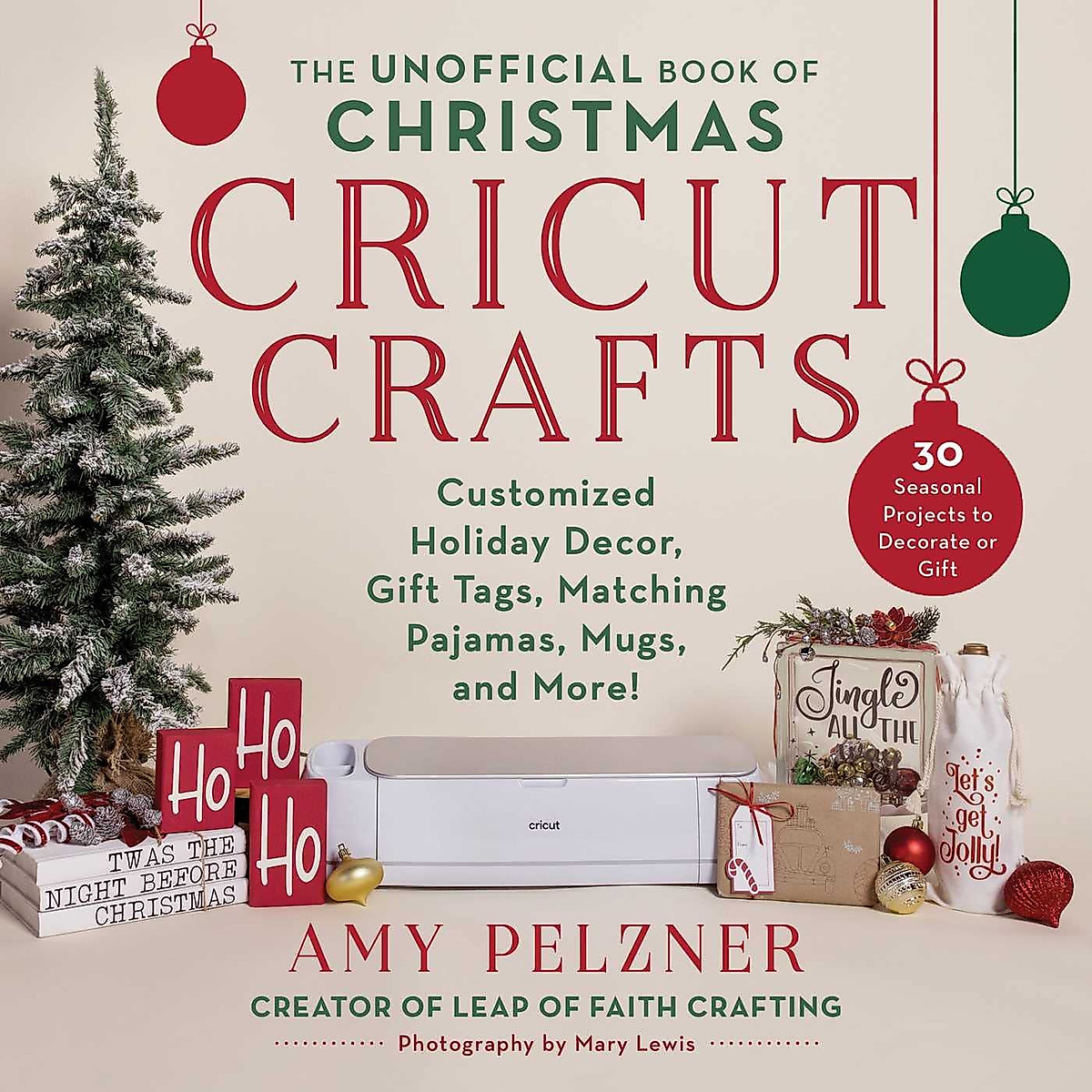Unofficial Book of Christmas Cricut Crafts: Customized Holiday Decor, Gift Tags, Matching Pajamas, Mugs, and More! (Cricut Books)