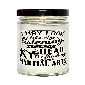 Funny Martial Arts Candle I May Look Like I'm Listening But in My Head I'm Thinking About Martial Arts 9oz Vanilla Scented Soy Wax Candles
