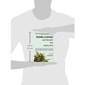 Marijuana Gateway to Health: How Cannabis Protects Us from Cancer and Alzheimer's Disease