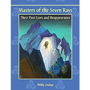 Masters of the Seven Rays: Their Past Lives and Reappearance