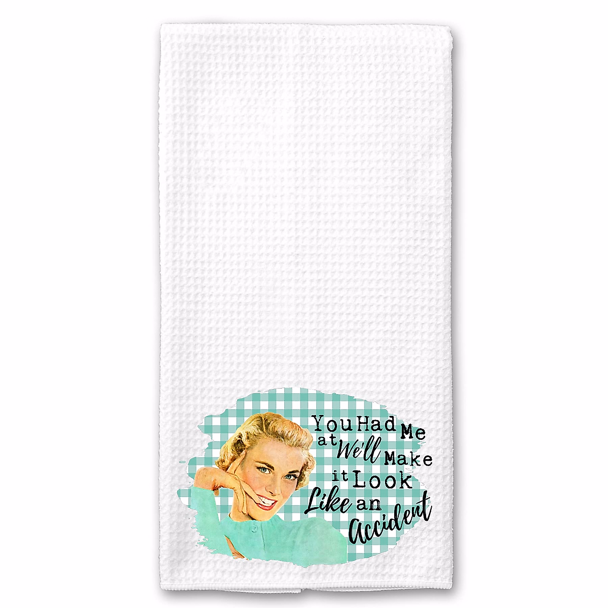 You had me at Let's Make it Look Like and Accident Funny Vintage 1950's Housewife Pin-up Girl Waffle Weave Microfiber Towel Kitchen Linen Gift for Her BFF