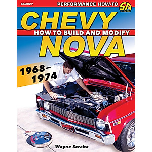 Chevy Nova 1968-1974: How to Build and Modify