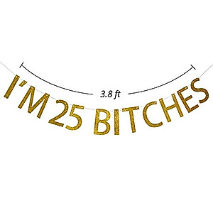 FOZEE I'm 25 Bitches Gold Glitter Banner for Happy 25th Birthday Party Decorations (Gold)