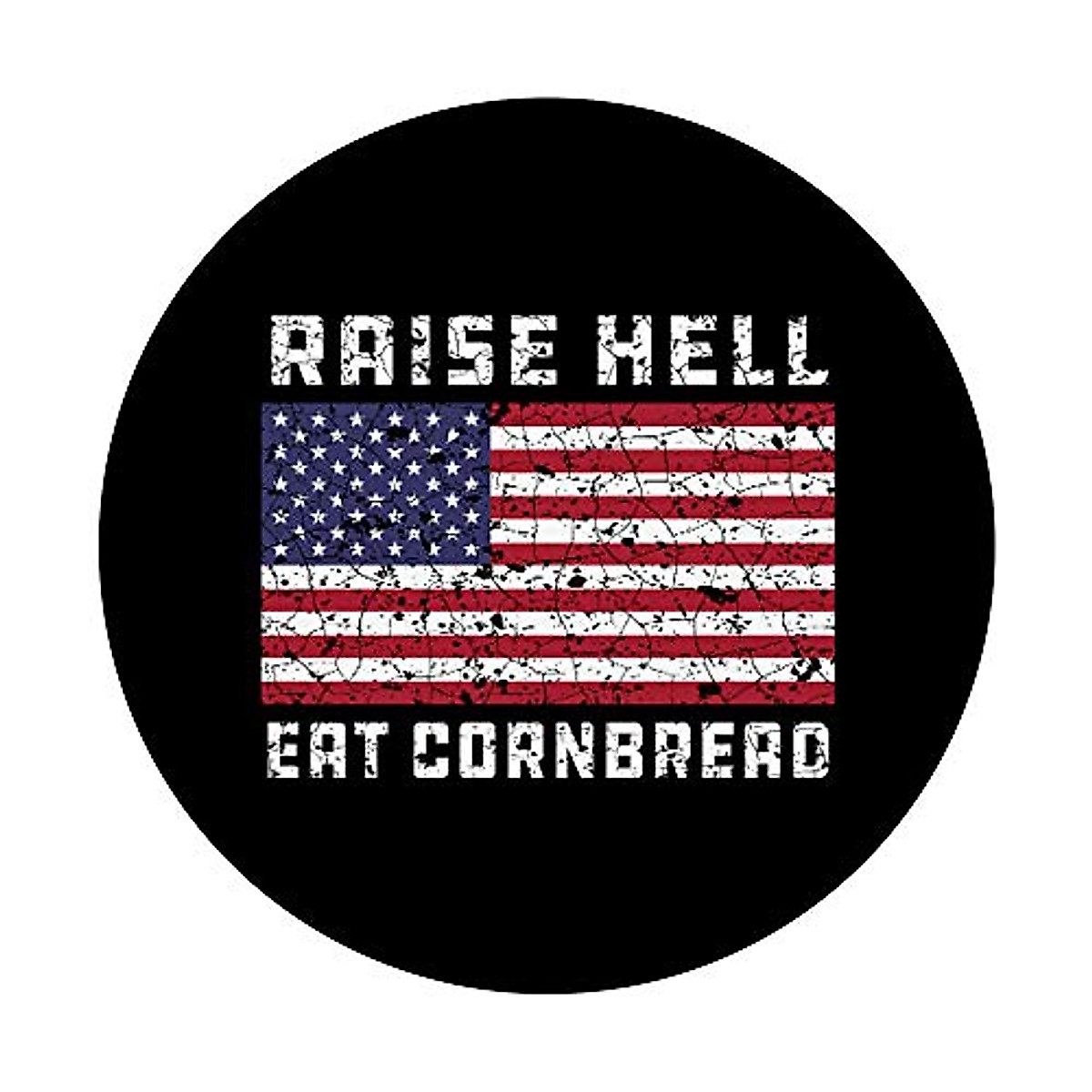Raise Hell USA Flag Eat Cornbread Redneck Country July 4 PopSockets Swappable PopGrip